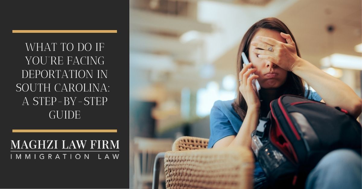 What to Do If You’re Facing Deportation in South Carolina: A Step-by ...
